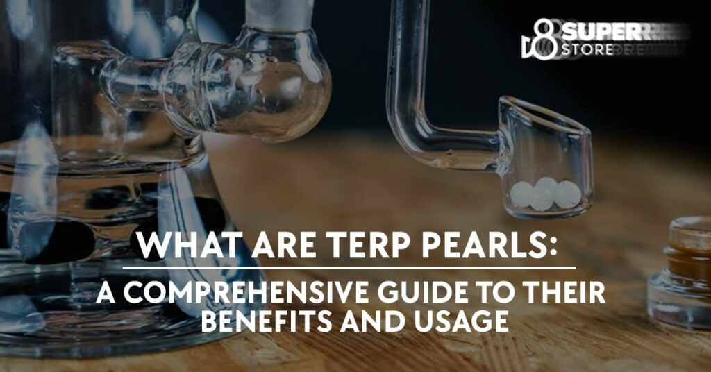 What Are Terp Pearls? Our Comprehensive Guide